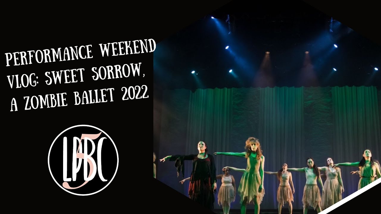 Performance Weekend! Sweet Sorrow, a Zombie Ballet 2022 - YouTube