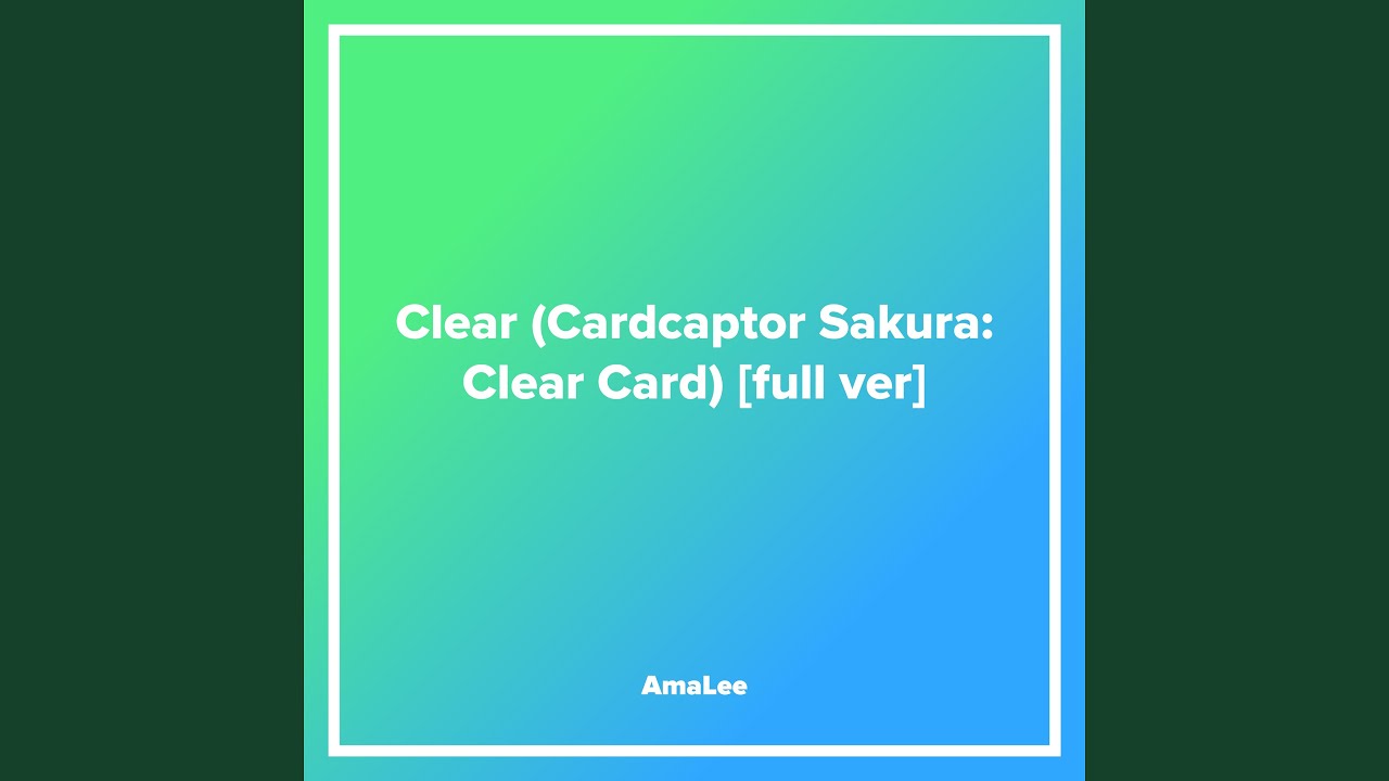 Clear (Cardcaptor Sakura: Clear Card) (full ver) - YouTube