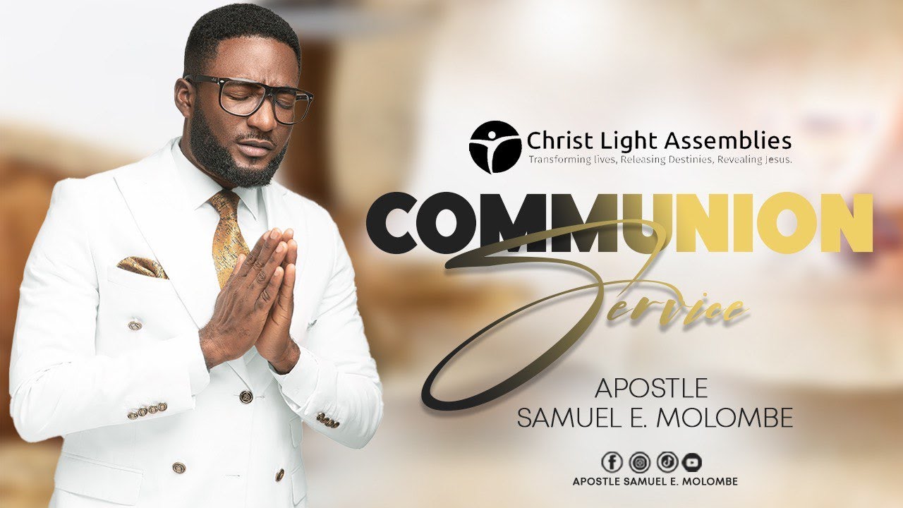 COMMUNION SERVICE WITH OUR MAN OF GOD APOSTLE SAMUEL E. MOLOMBE @CHRIST LIGHT ASSEMBLIES - YouTube