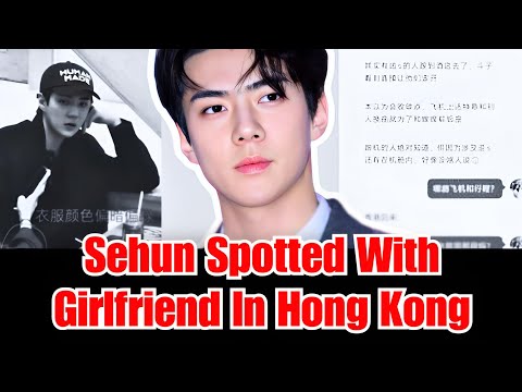 EXO's Sehun Spotted With Girlfriend In Hong Kong, Fans Celebrate