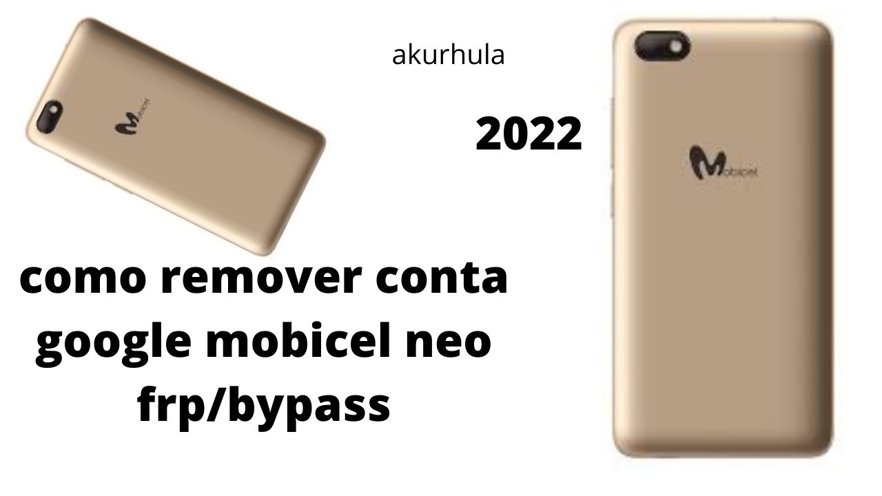 como remover conta google mobicel neo frp/bypass 2022 - YouTube