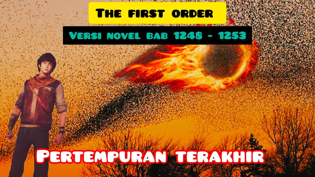 THE FIRST ORDER VERSI NOVEL CHAPTER 1248 - 1253 | PERTEMPURAN TERAKHIR ...