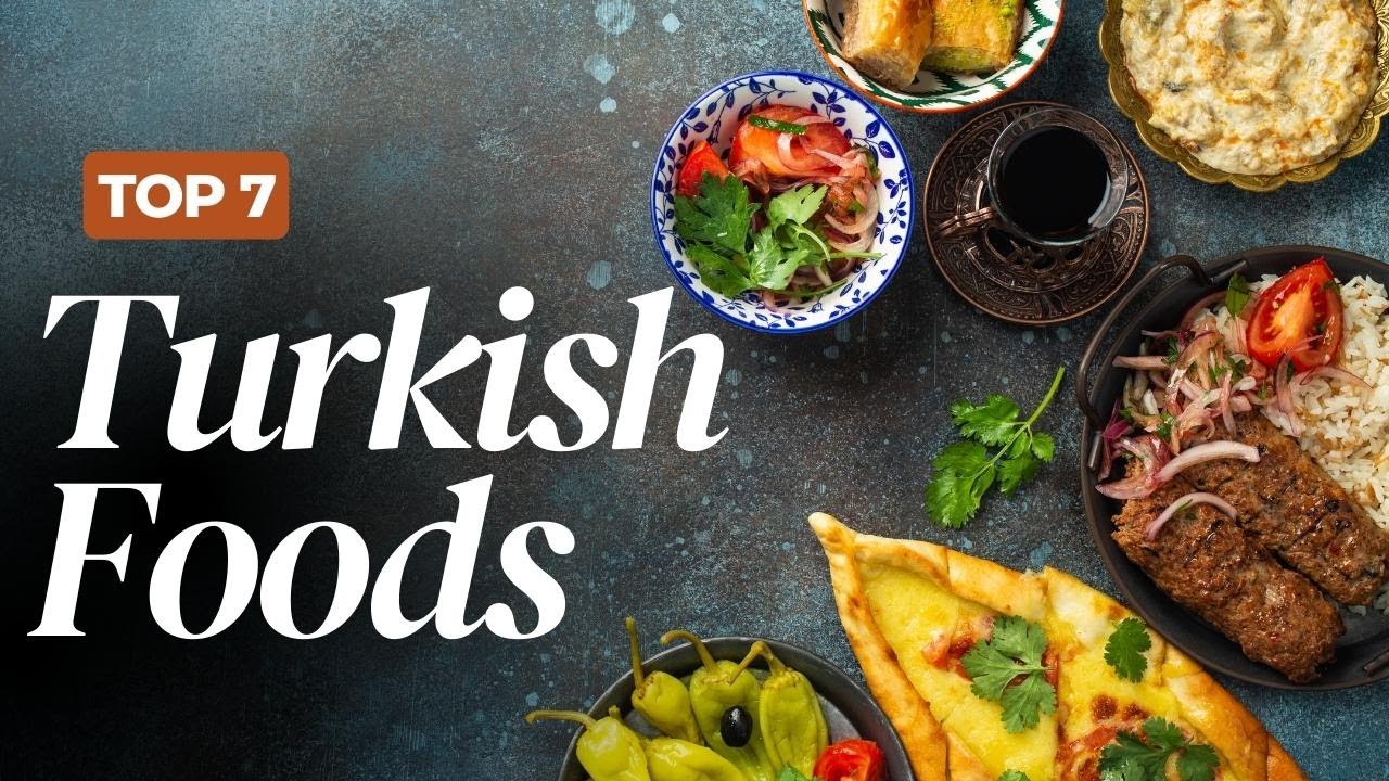TOP TURKISH FOODS YOU MUST TRY WHEN YOU VISIT TURKEY - YouTube