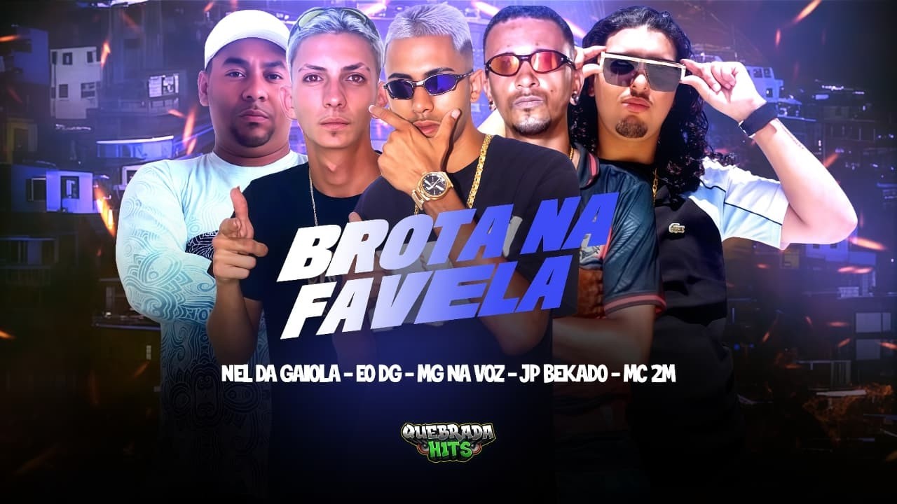BROTA NA FAVELA - MG NA VOZ, JP BEKADO, NEL DA GAIOLA, EO DG E MC 2M ...