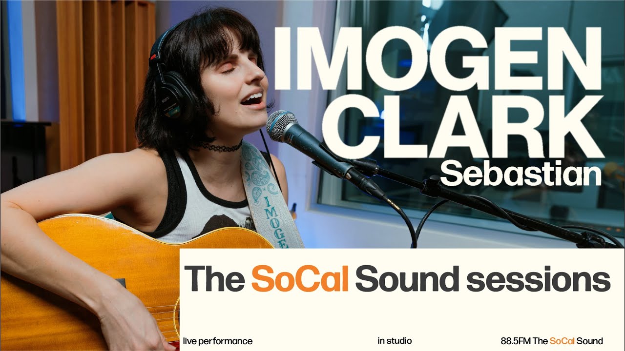 Imogen Clark - Sebastian (LIVE from 88.5FM The SoCal Sound) - YouTube