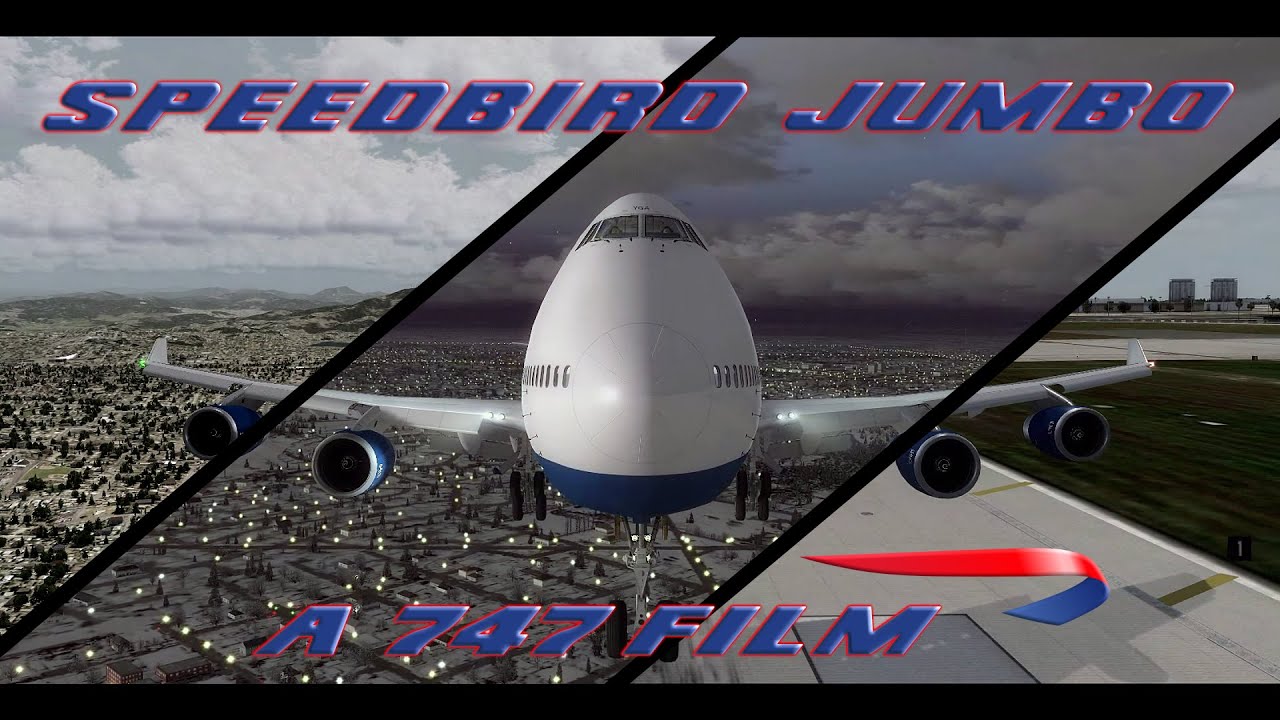 Speedbird Jumbo - A 747 Film - P3D / FSX Movie - 2016 - YouTube