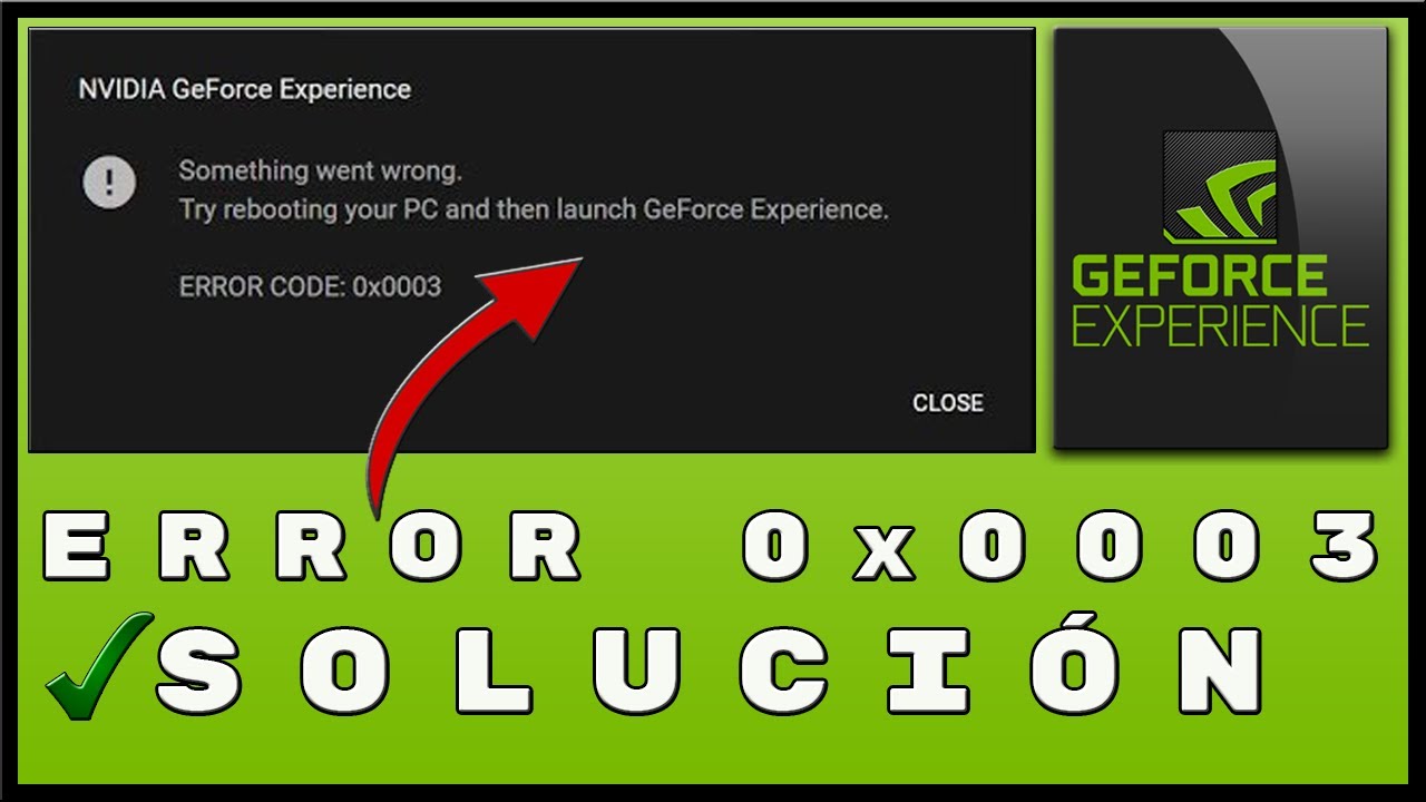 Soluci n Al Error NVIDIA GeForce Experience Error Code 0x0003 En Win