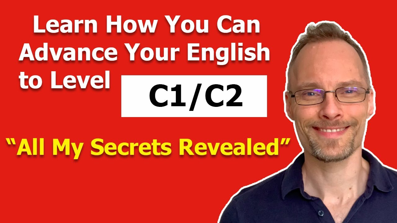 Learn How to Advance Your English to Level C1/C2 - YouTube