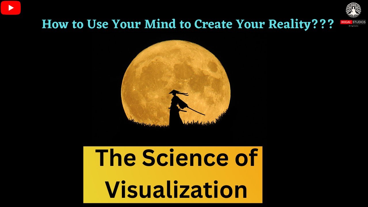The Science of Visualization: How to Use Your Mind to Create Your ...