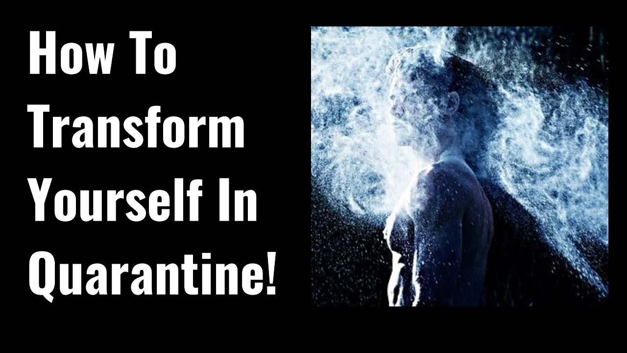 How To Transform Yourself in Quarantine! - YouTube