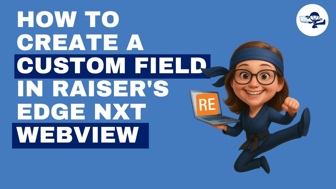 Raiser’s Edge NXT Tip: How do you add a Custom Field in WebView? - YouTube