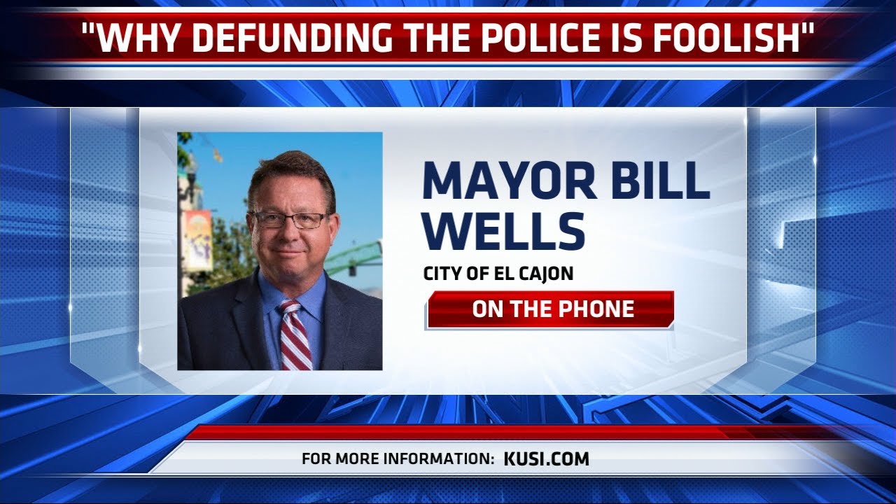 El Cajon Mayor Bill Wells believes calls to defund the police are ...