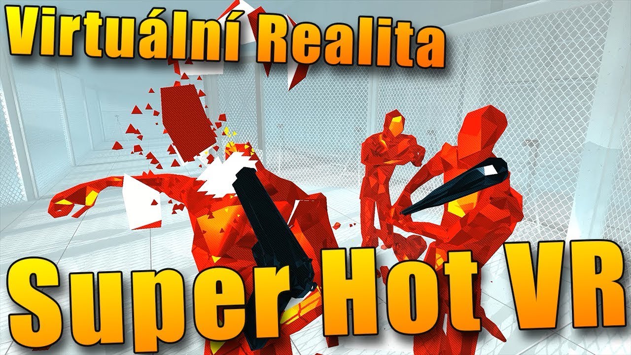 NEJLEPŠÍ HRA PRO VIRTUÁLNÍ REALITU! - Super Hot VR! - YouTube