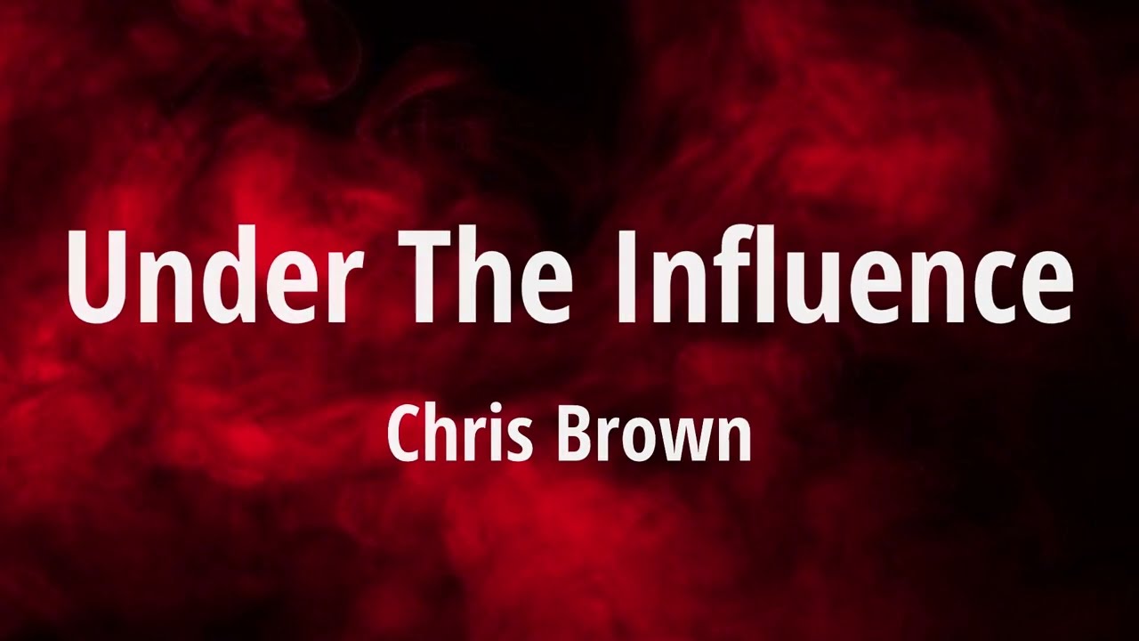 Chris Brown - Under The Influence (Lyrics) - YouTube