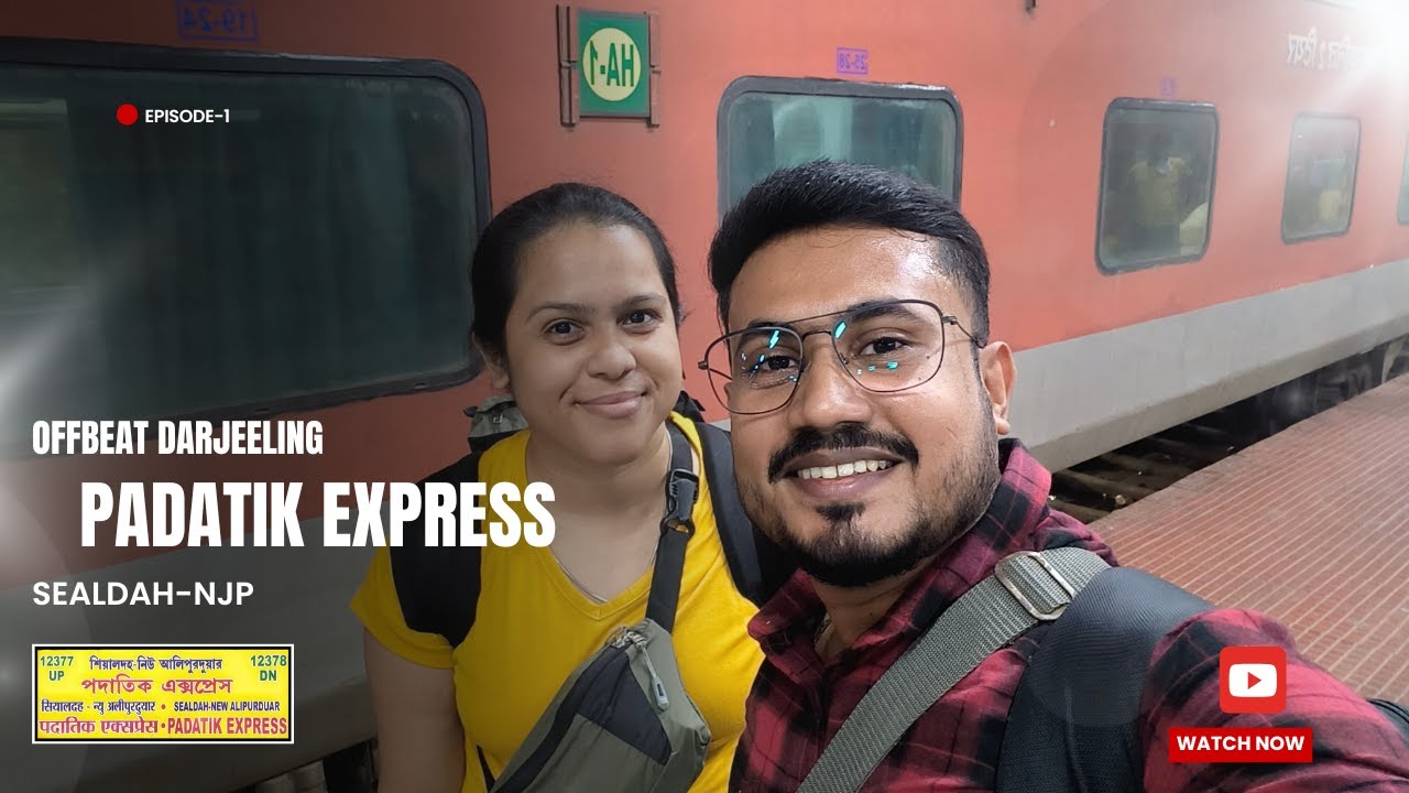 Kolkata to NJP Padatik Express | কলকাতা থেকে এনজেপি পদাতিক এক্সপ্রেস ...
