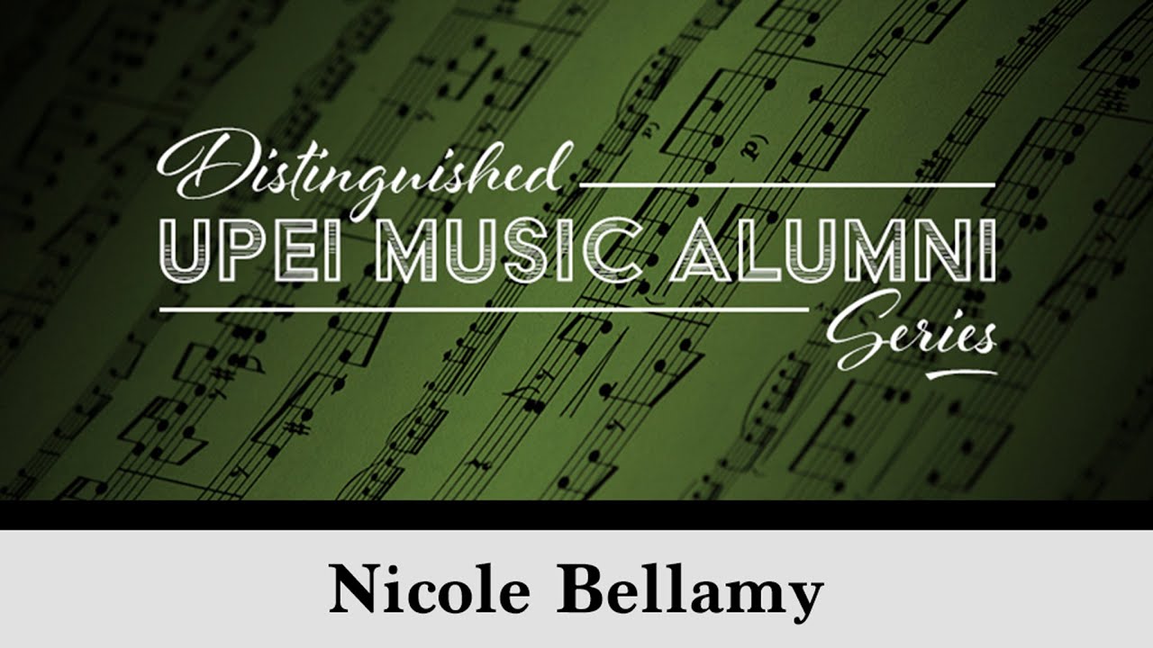 Distinguished UPEI Music Alumni Series, Episode 4 - Nicole Bellamy ...