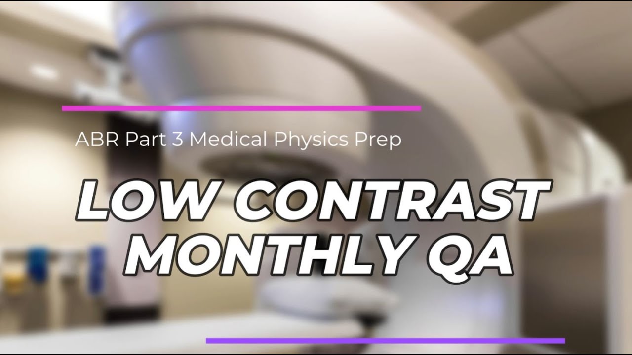 Low Contrast Phantom ABR Part 3 Medical Physics Prep - YouTube