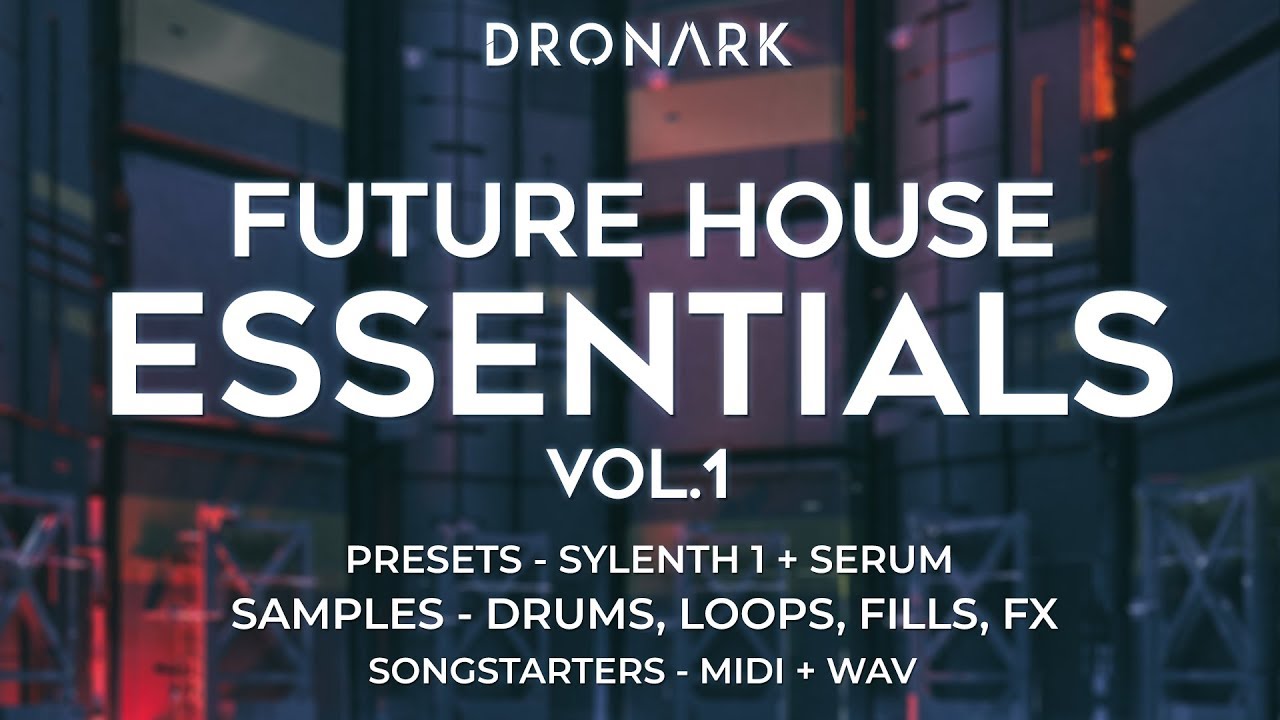 Dronark - Future House Essentials Vol.1 [Presets + Samples + Songstarters] - YouTube