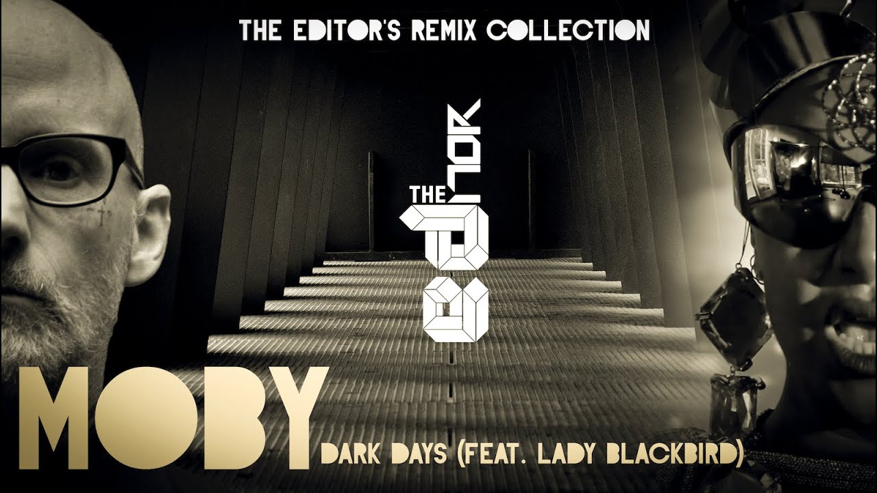 Vasil Ivanov The Editor: Moby - Dark Days (feat. Lady Blackbird) [The Editor Remix] - YouTube