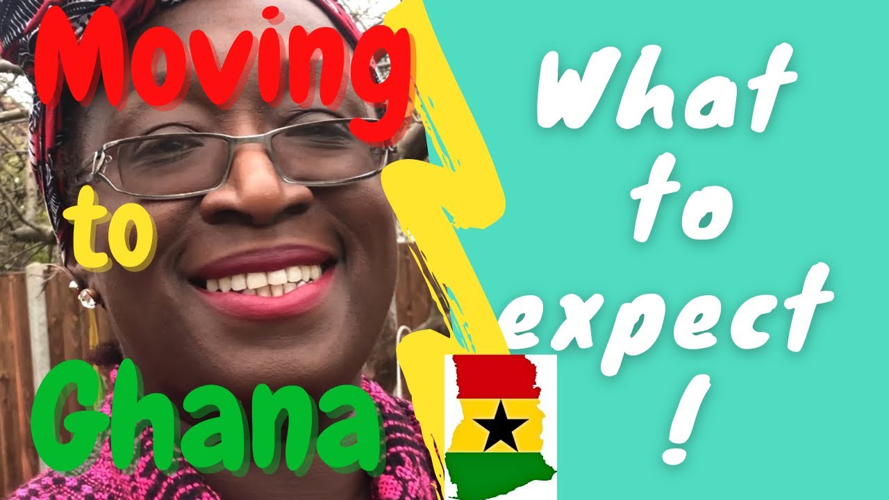 MOVING TO GHANA | WHAT TO EXPECT WHEN LIVING IN GHANA - YouTube