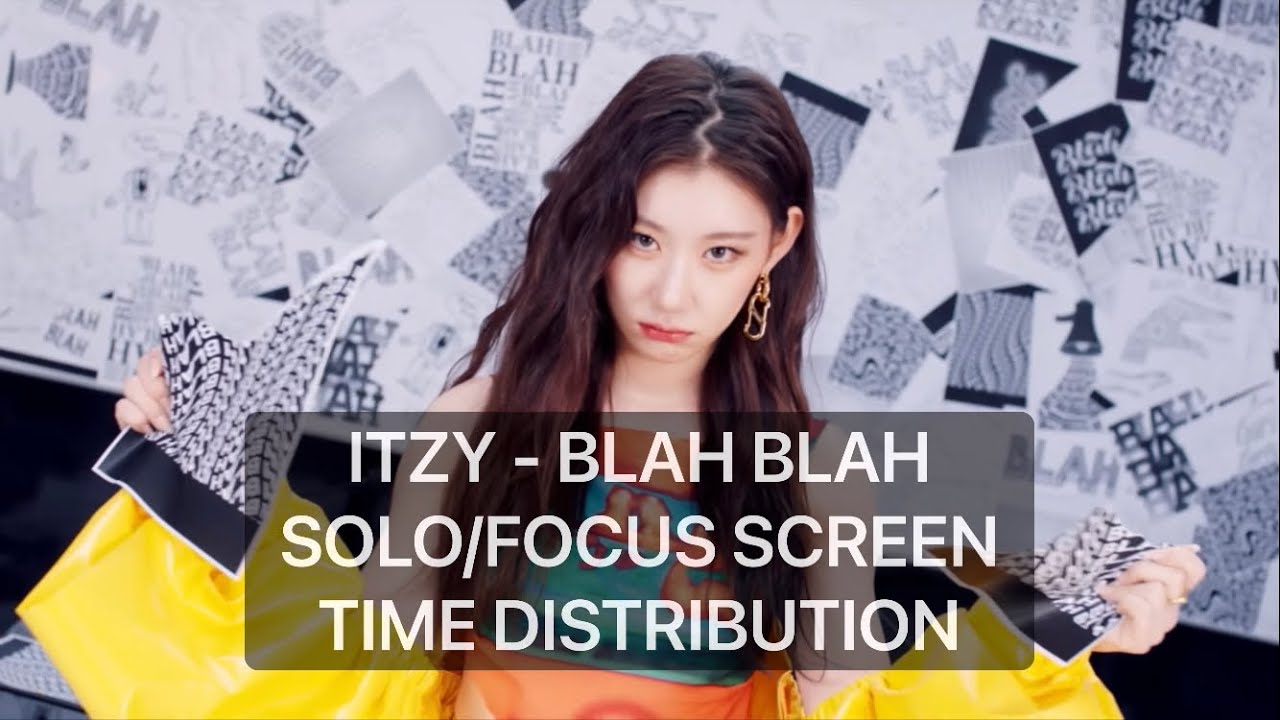 ITZY - BLAH BLAH - SOLO/FOCUS SCREENTIME DISTRIBUTION - YouTube