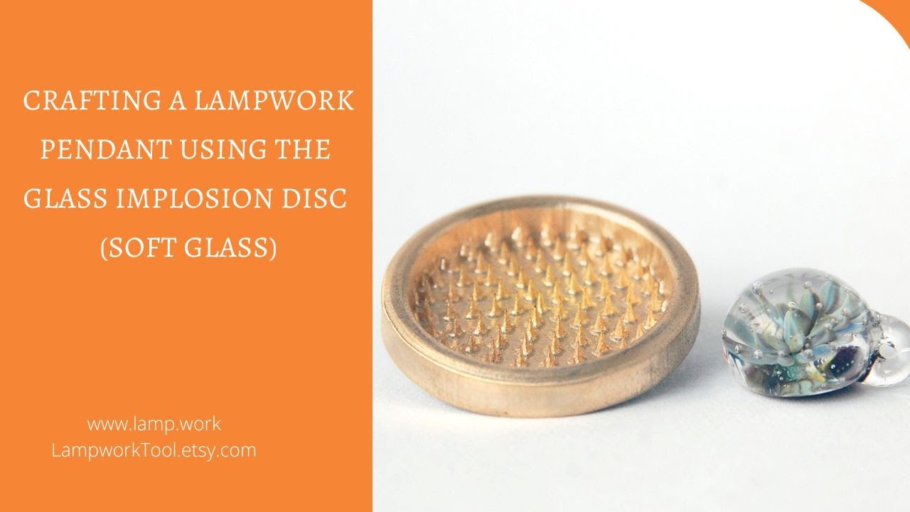 Crafting a Lampwork Pendant Using the Glass Implosion Disc (Soft Glass ...