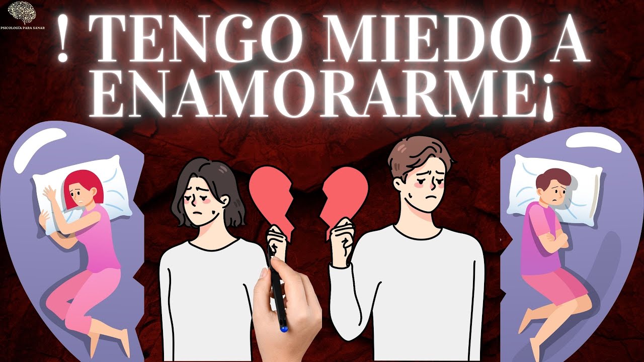 EL MIEDO AL AMOR / FILOFOBIA / ¿Por que tengo miedo a enamorarme? - YouTube