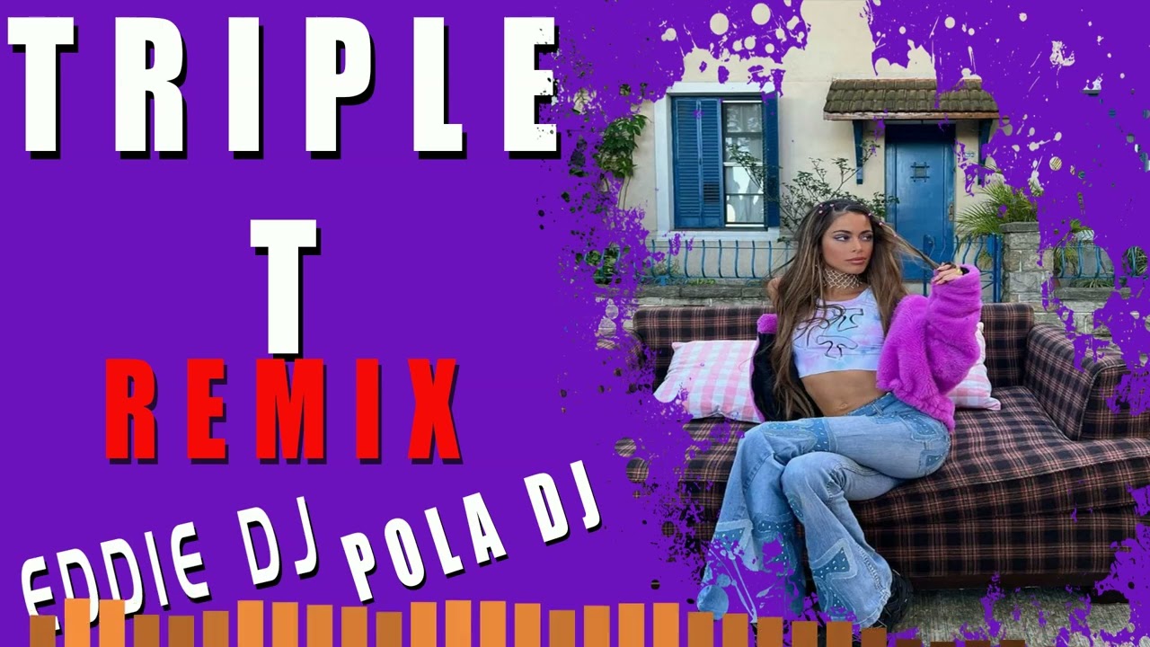 LA TRIPLE T REMIX EDDIE D J & POLA DJ - YouTube