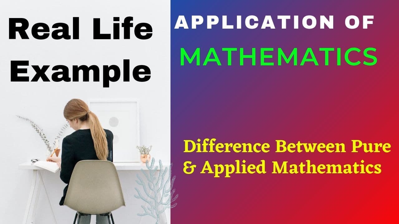 APPLICATION OF MATHEMATICS Real Life Example Pure Mathematics APPLICATION OF MATHEMATICS Real Life Example Pure Mathematics