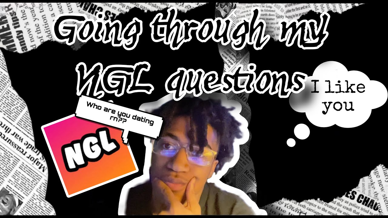 Going through my NGL questions - YouTube