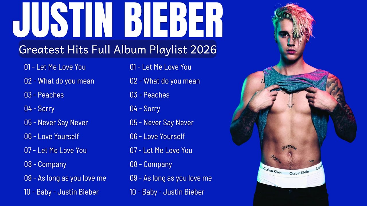 Justin Bieber Greatest Hits Full Album Playlist 2026 - Best Songs Of ...