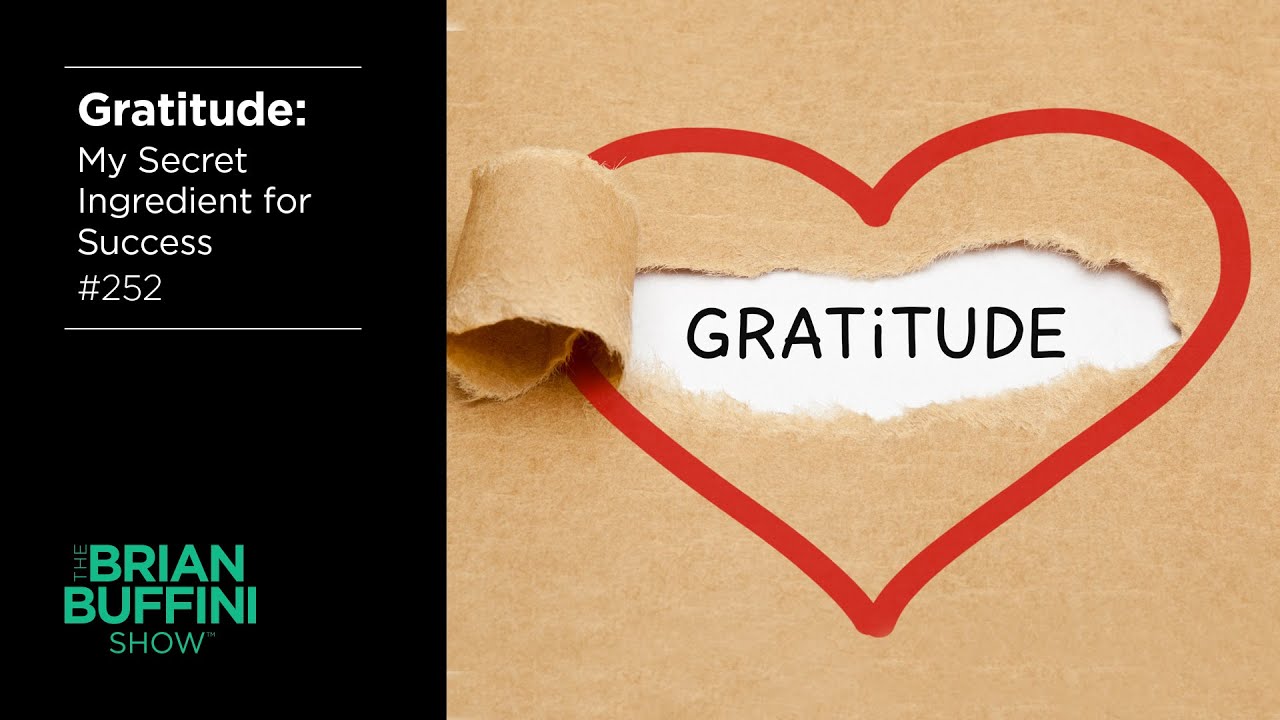 Gratitude: My Secret Ingredient for Success #252 | The Brian Buffini ...