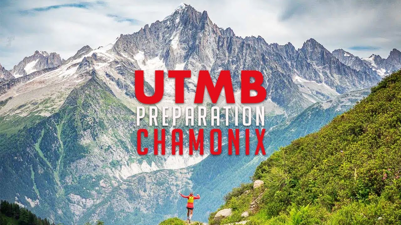 UTMB PREPARATION I CHAMONIX TRAINING - YouTube