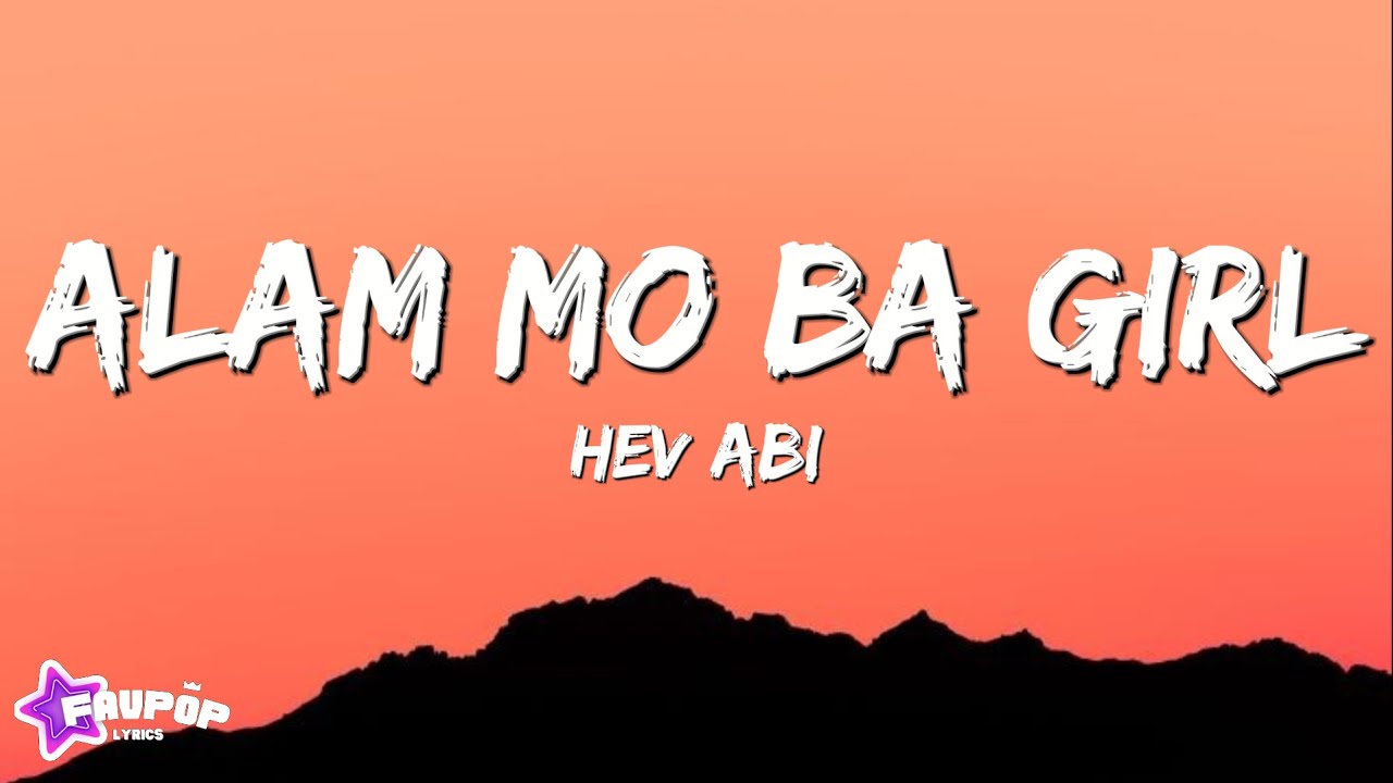 Hev Abi - Alam Mo Ba Girl (Lyrics) - YouTube