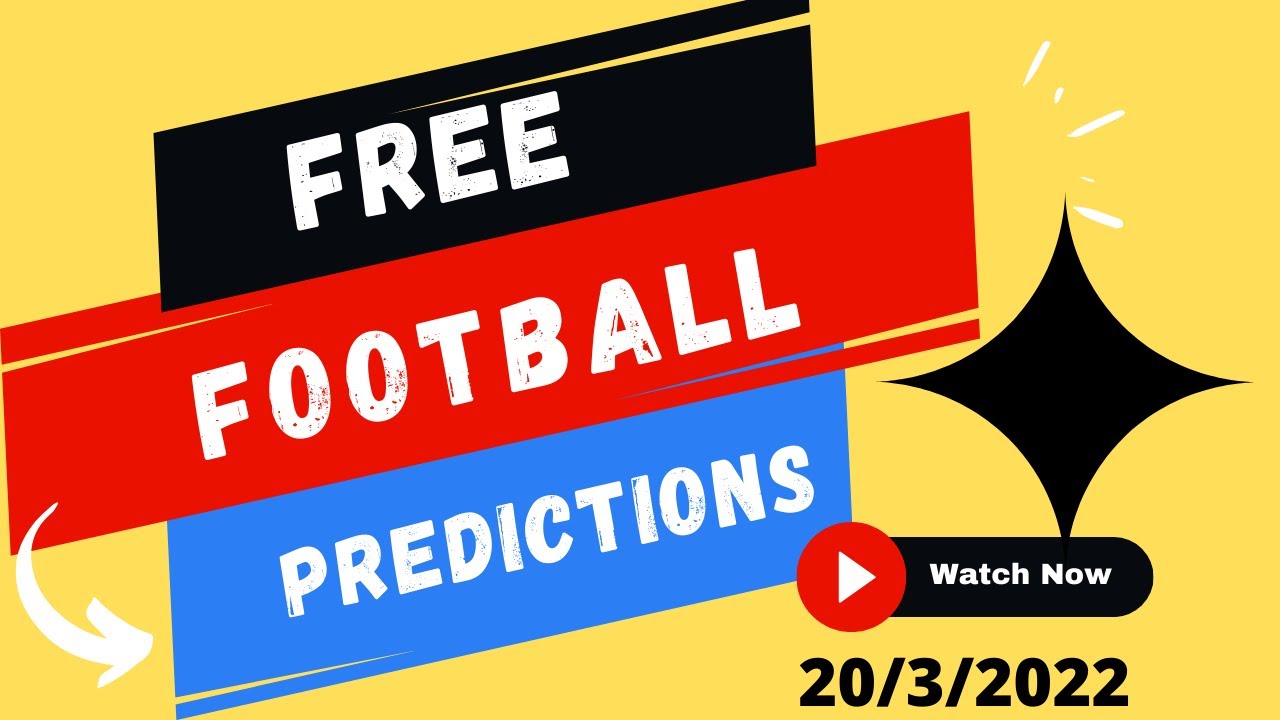 Football predictions today | Free Betting Tips Today 20/3/2022 - YouTube