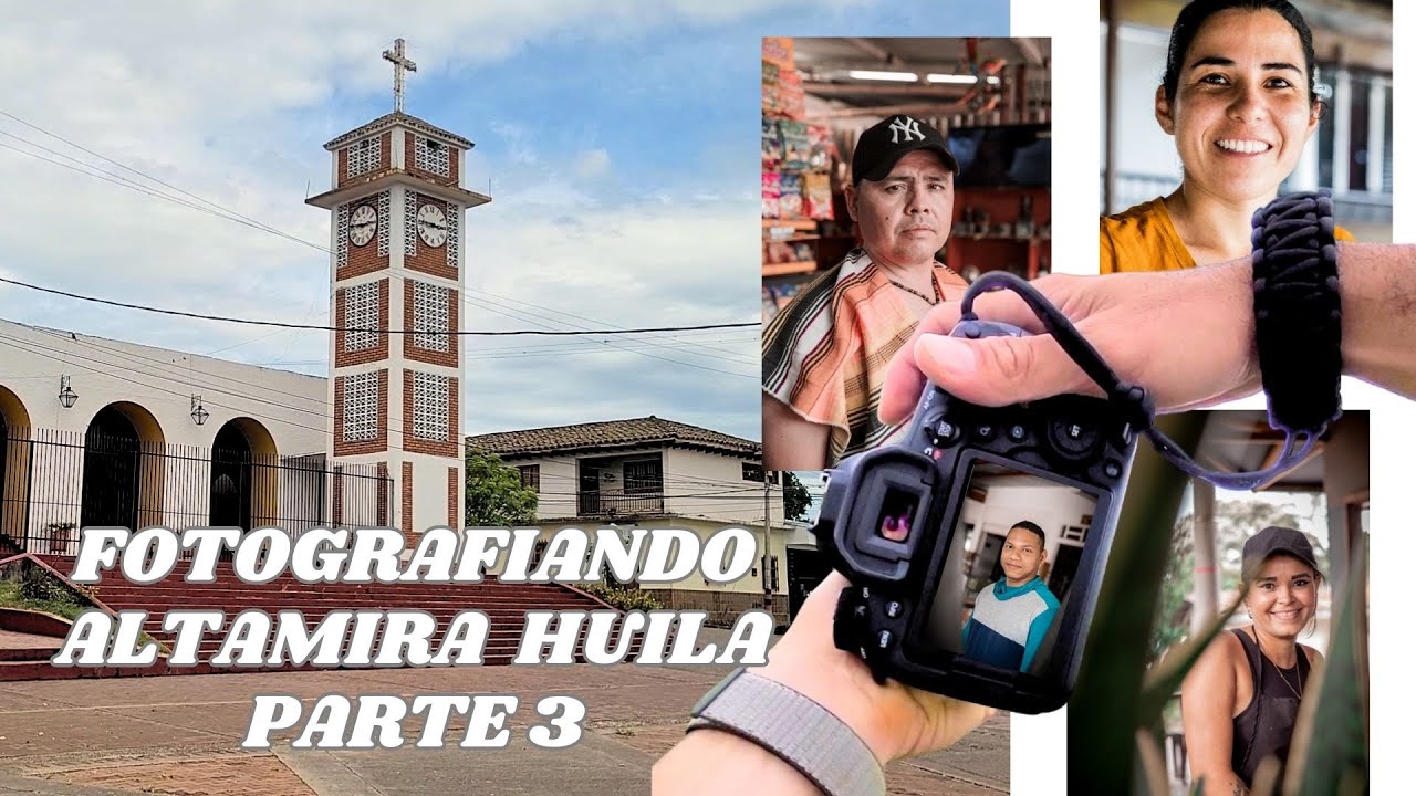 Fotografiando ALTAMIRA HUILA y SU GENTE ... PARTE 3 - YouTube