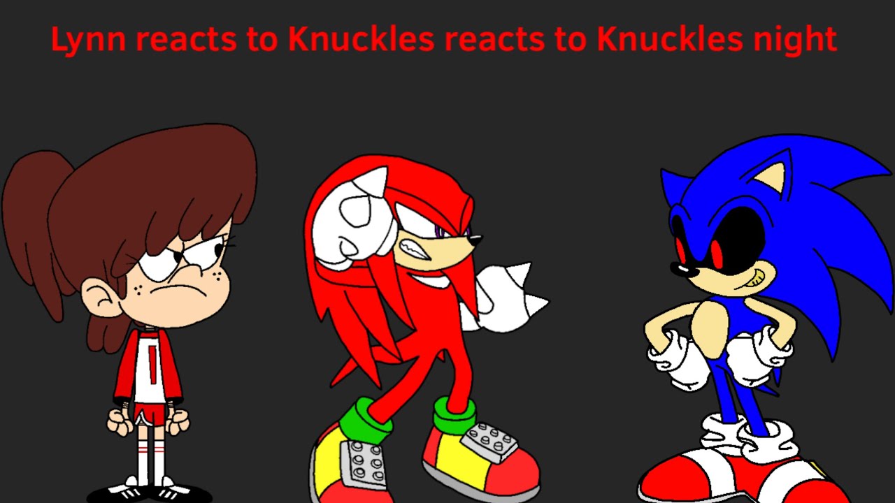 Lynn Loud reacts to Knuckles reacts to Knuckles night - YouTube