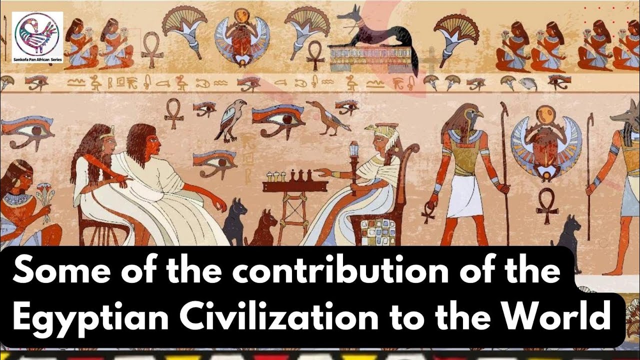 Some of the contribution of the Egyptian Civilization to the World ...