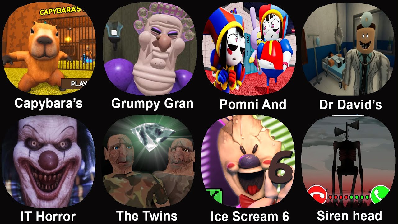 Capybara's Prison, Grumpy Gran, Pomni And, Dr David's Hospital, It Horror Clown, The Twins, Ice ...