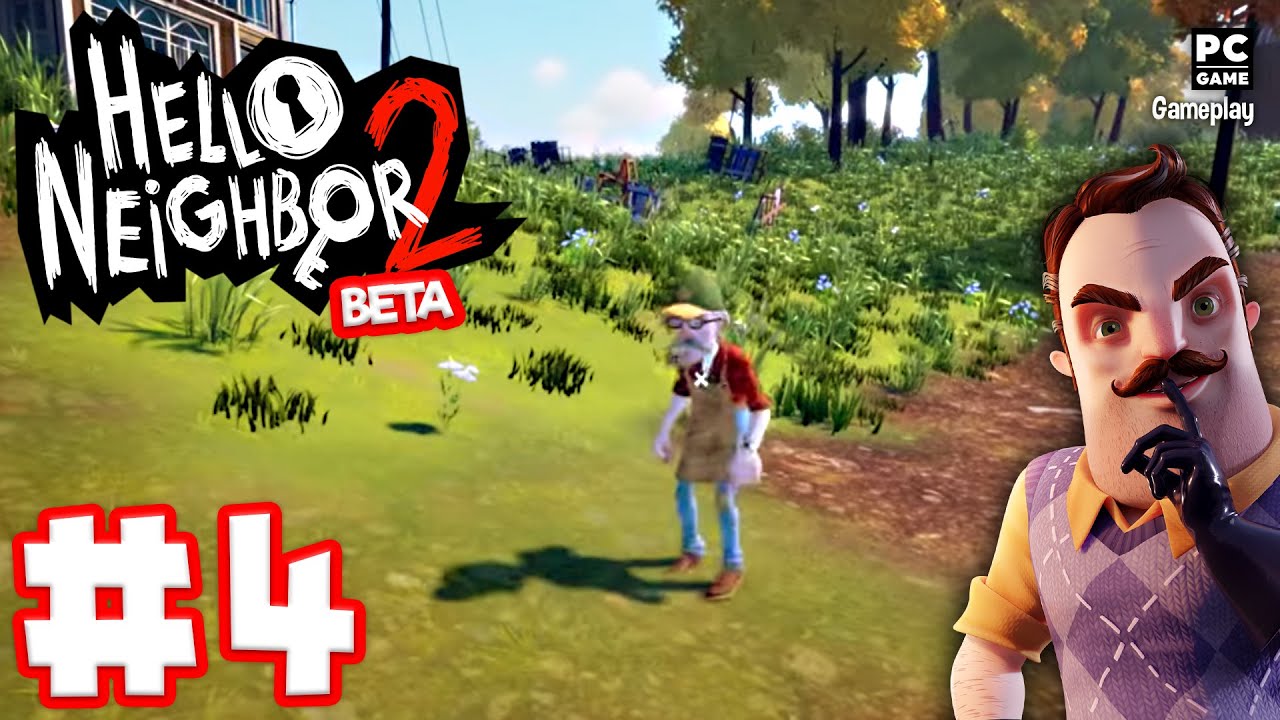 Hello Neighbor 2 Beta - Gameplay Walkthrough No Commentary - Part 4 (PC ...