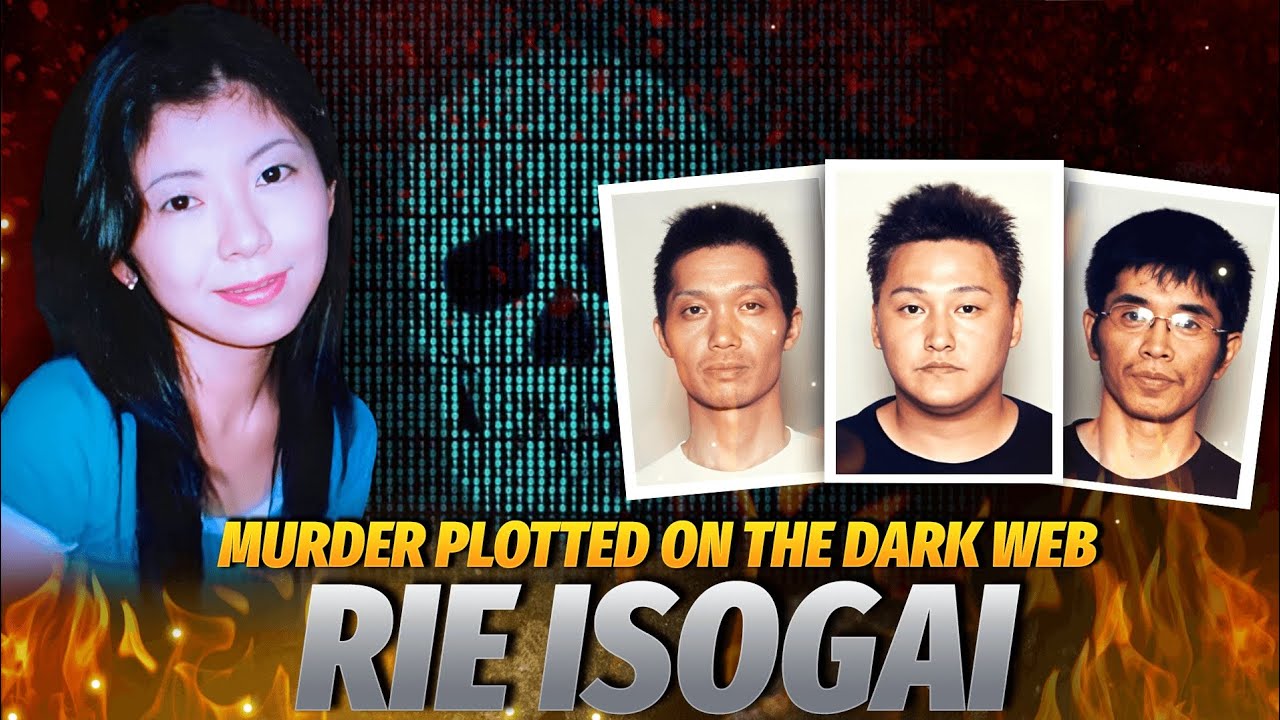 Murder Plotted on the dark web - RIE ISOGAI | The Case of Rie Isogai ...
