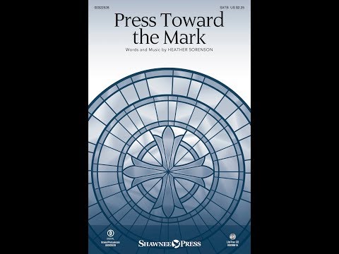 PRESS TOWARD THE MARK (SATB Choir) - Heather Sorenson