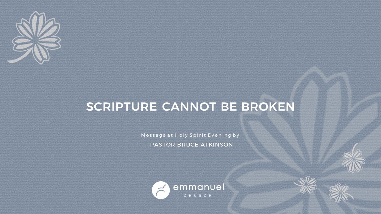 SCRIPTURE CANNOT BE BROKEN (Holy Spirit Evening) - Pastor Bruce ...