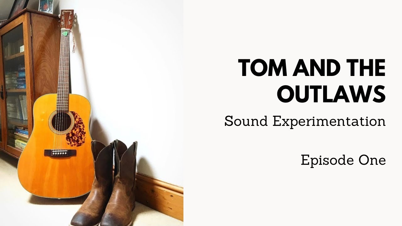 Tom and The Outlaws - Sound Experimentation One - YouTube