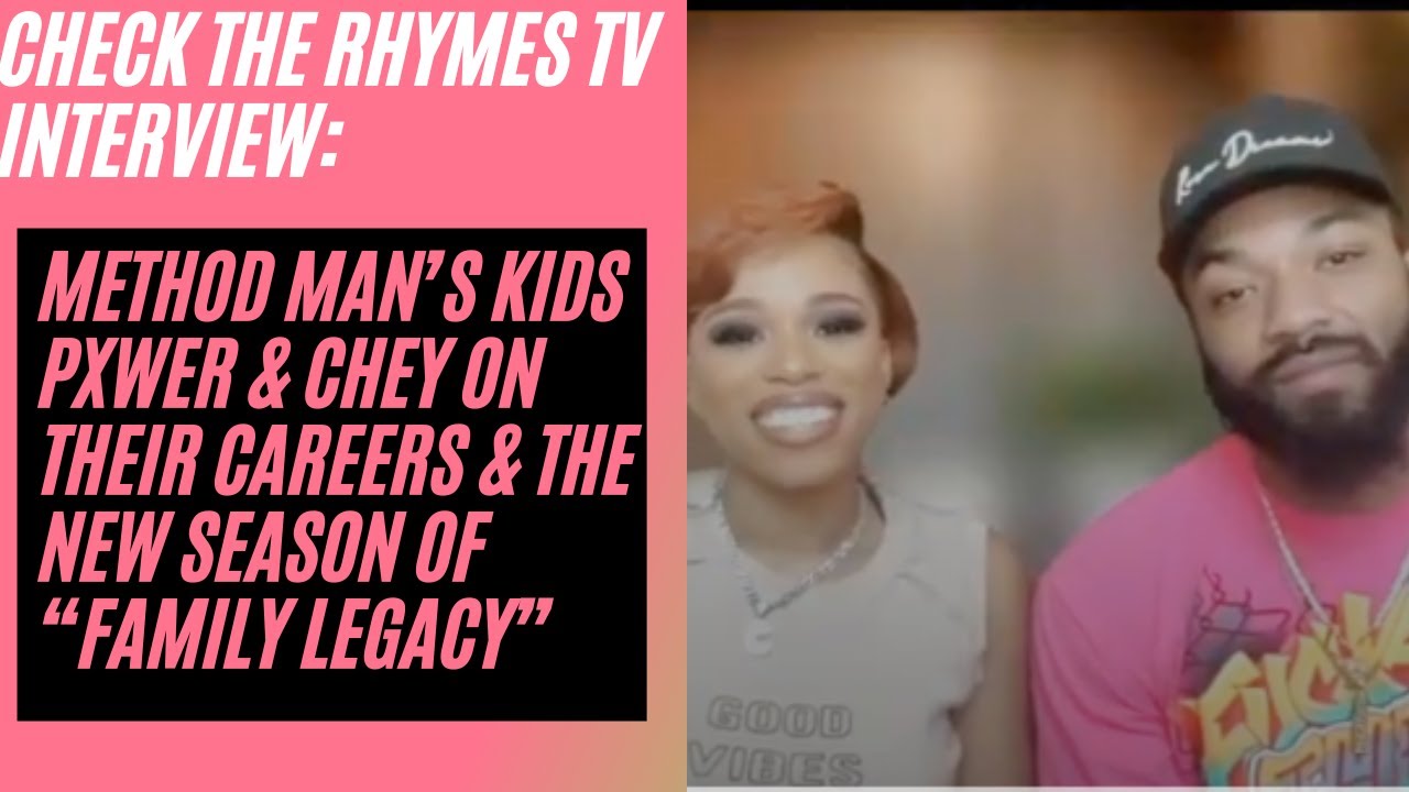 Method Man’s Kids PXWER & Chey Talk "Family Legacy" and Fans Crushing ...