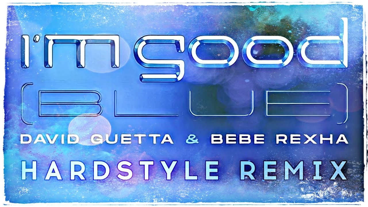 David Guetta Ft. Bebe Rexha - I'm Good (Blue) (XTROZZ Hardstyle Remix ...