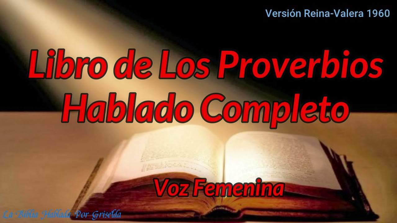 LIBRO DE LOS PROVERBIOS HABLADO COMPLETO, LIBRO DE PROVERBIOS NARRADO ...