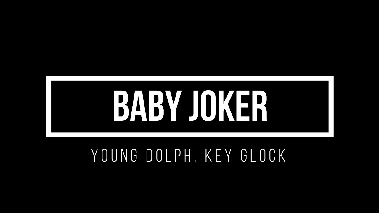 Young Dolph, Key Glock - Baby Joker (Lyrics without music) - YouTube