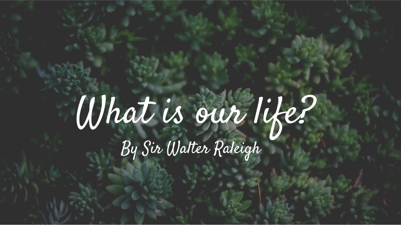 What is our life by Sir Walter Raleigh | Most Inspiring and motivation ...