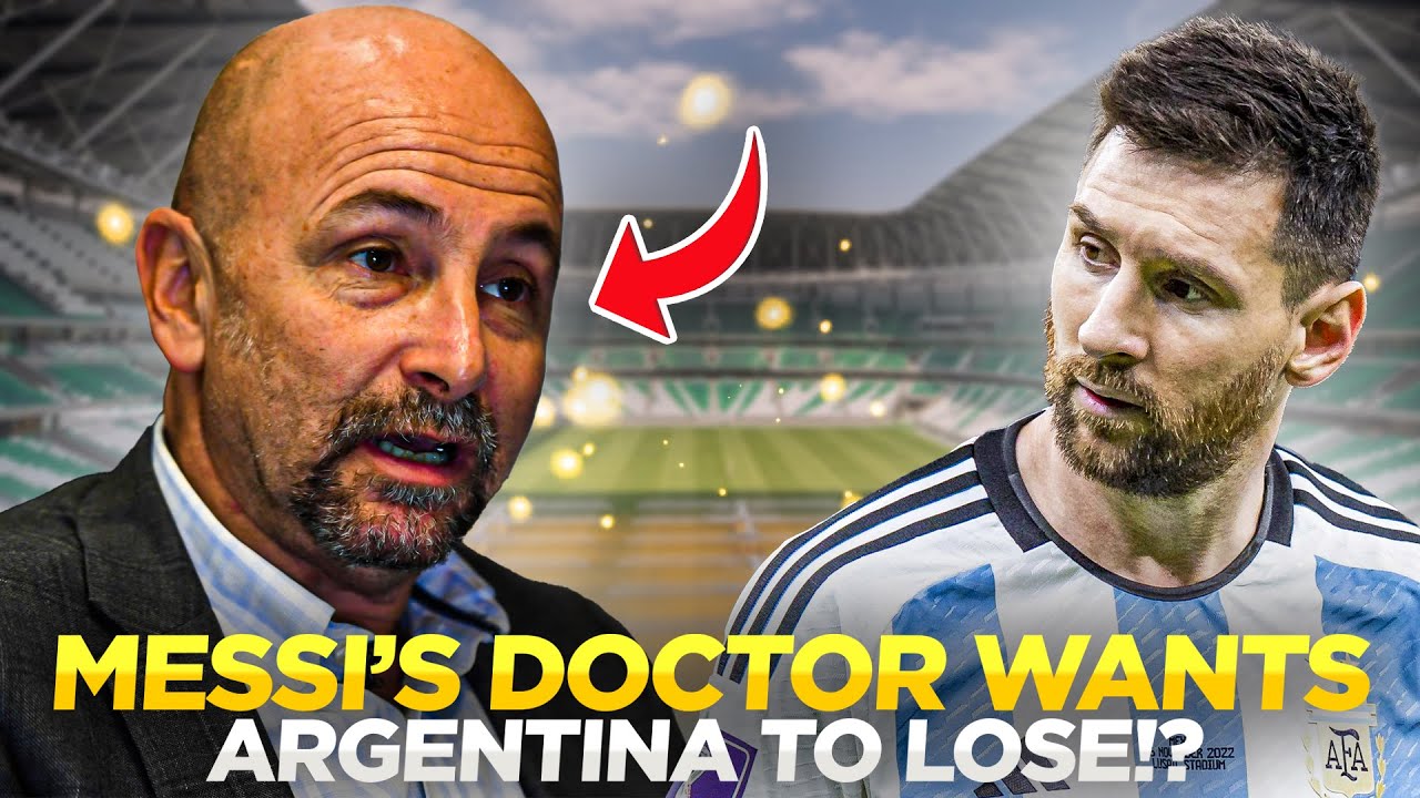 Lionel Messi’s Doctor Wants Argentina To Lose All Of Their World Cup ...